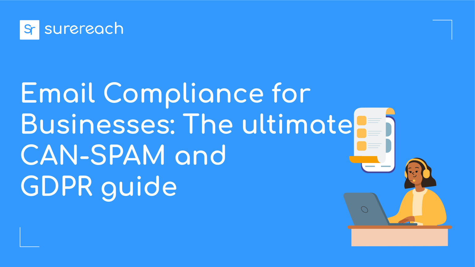 Email Compliance for Businesses: The ultimate CAN-SPAM and GDPR guide