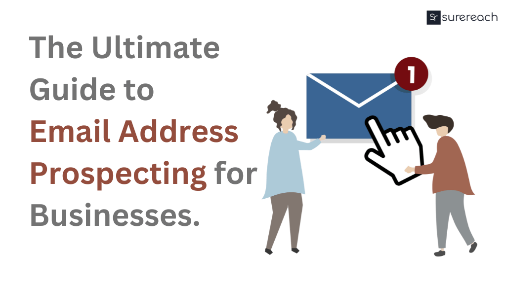 The Ultimate Guide To Email Address Prospecting For Businesses Surereach