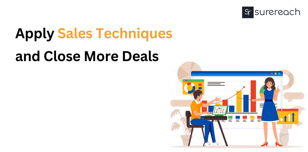 Apply Sales Techniques and Close More Deals