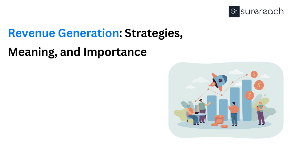 Revenue Generation: Strategies, Meaning, and Importance - Surereach